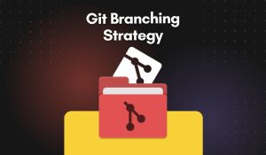 A Complete Guide To Git Branching Strategy for Development - We Tech You